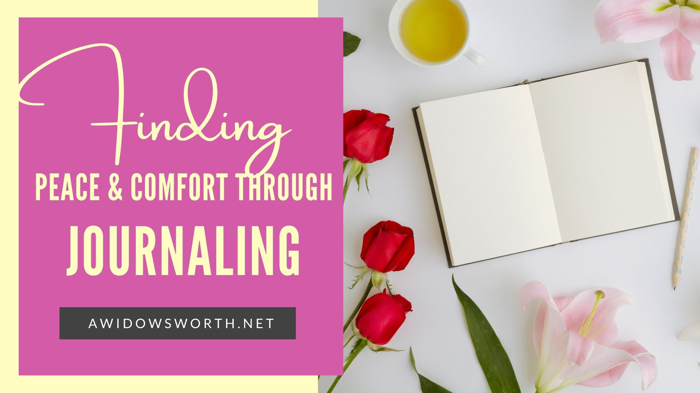 A Widow's Worth Blog | Finding Peace and Comfort Through Journaling